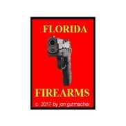 Florida Firearms - Law, Use & Ownership 9th ed. by Florida Firearms Gun ...