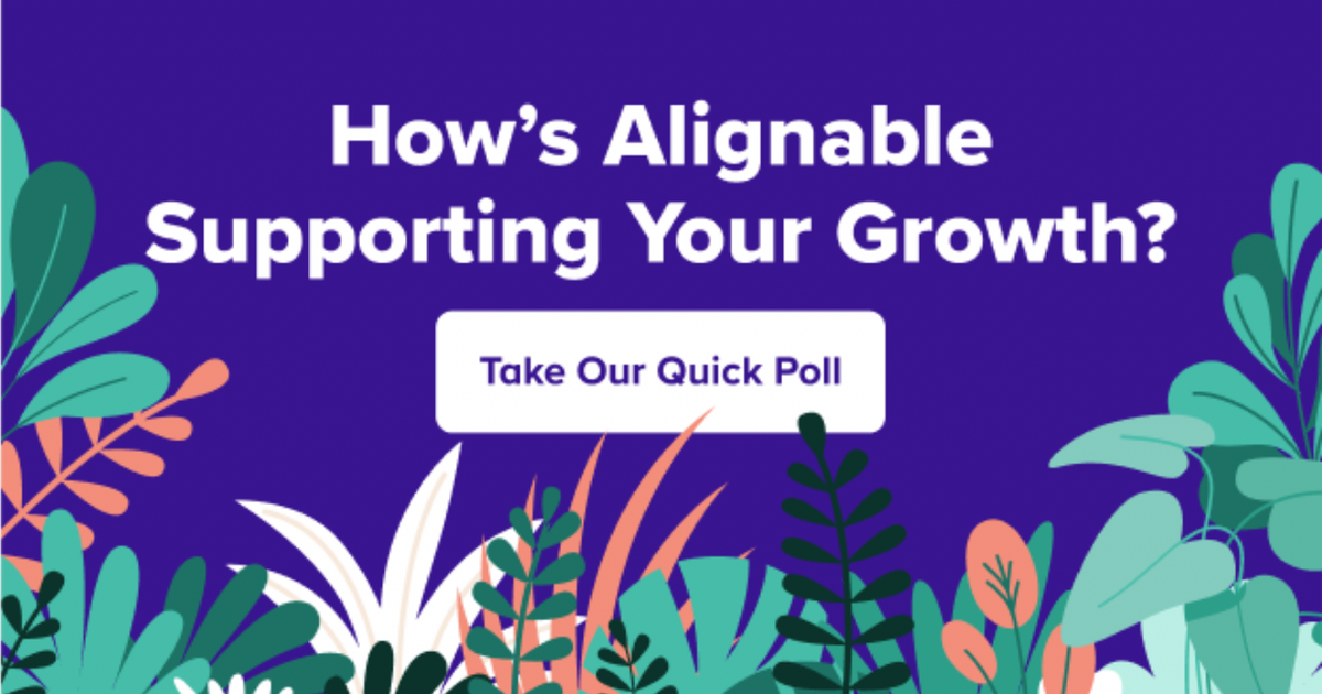 [POLL] -- Take A Minute To Share Your Alignable Experience With Us - Alignable