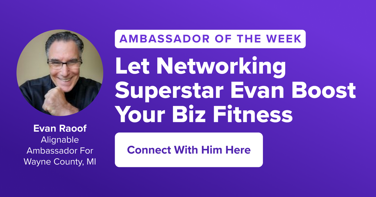 Ambassador Of The Week Evan Raoof -- A Champion Networker - Alignable