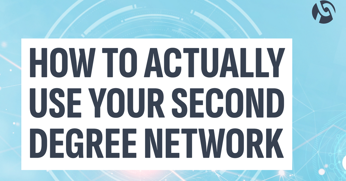How to Actually Use Your Second Degree Network - Alignable