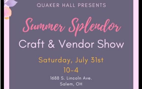 Summer Splendor Craft & Vendor Show by Quaker Hall LLC in Salem, OH ...