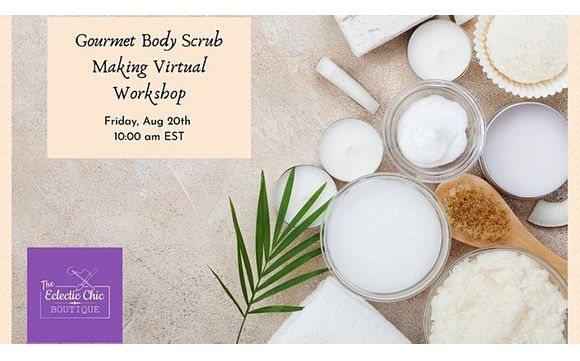 Gourmet Body Scrub Making Virtual Workshop by The Eclectic Chic ...