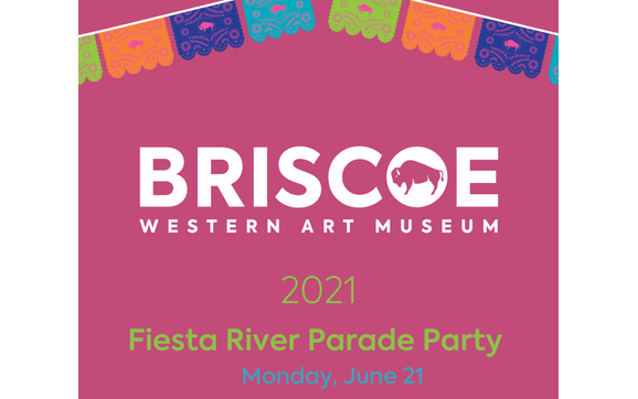 Briscoe Fiesta River Parade Party by Briscoe Western Art Museum in San ...