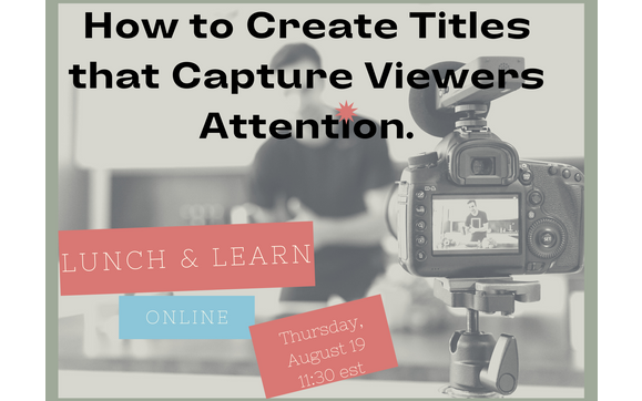 How to Create Titles that Capture Viewers Attention