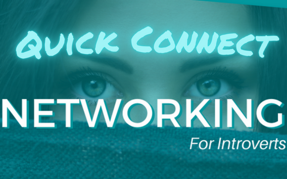 Quick Connect for Introverts and Extroverts too!