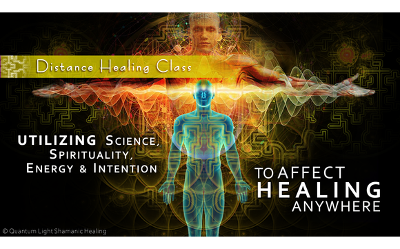 Learn to Be a Distance Healer (Attend In-Person OR Online!) by Quantum ...