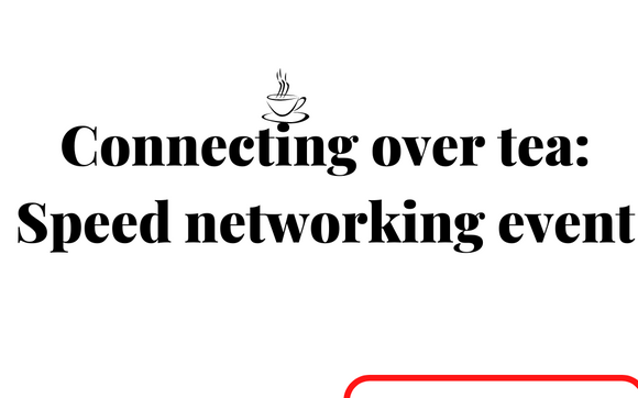 Connecting over Tea: Speed Networking Event by Served with Creativity ...