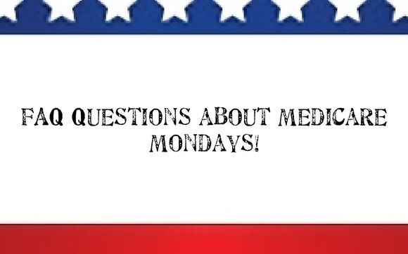 FAQ about Medicare Mondays! by Chacon Insurance Sales in Tucson, AZ ...