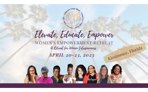 2023 Elevate, Educate, Empower Women's Empowerment Retreat by I'm Possible Women's Empowerment ...