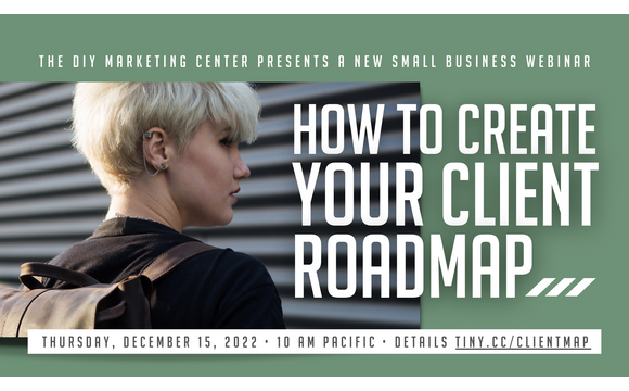 How to Create Your Client Roadmap [Webinar] by DIY Marketing Center in ...