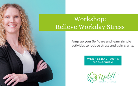 Workshop: Relieve Workday Stress ($10) by UPLIFT Healthy Lifestyle, LLC ...