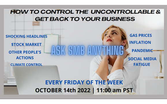 How to Control the Uncontrollable & Get Back to Your Business