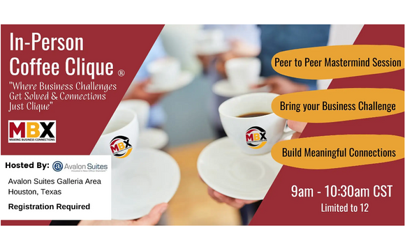 In-Person Coffee Clique by Making Business Connections Houston in Houston, TX - Alignable
