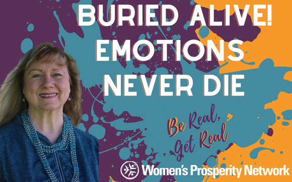 Be Real Get Real - Buried Alive! Emotions Never Die by Women's ...
