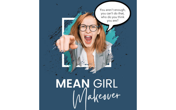 INNER MEAN GIRL MAKEOVER by B Fulfilled Life Coaching in Edmonton, AB ...