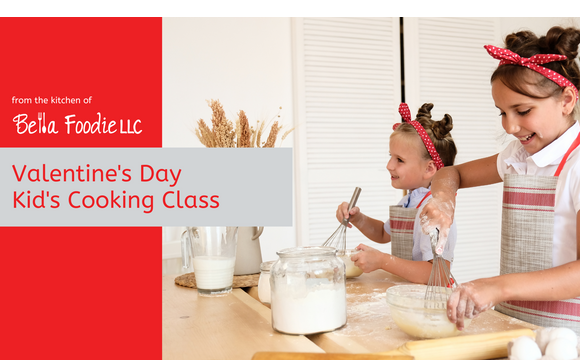 Bella Foodie Valentine's Day Kid's Cooking Class by Bella Foodie in ...