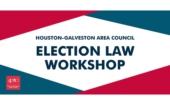 Register Now! H-GAC 2023 Election Law Workshop by Houston-Galveston ...