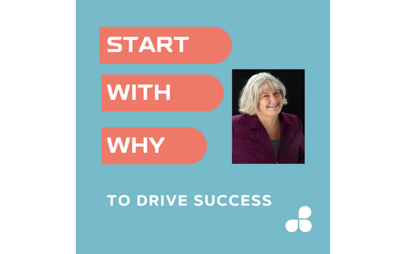 Start With Why To Drive Success with Lisa Heintzelman, M.Ed.