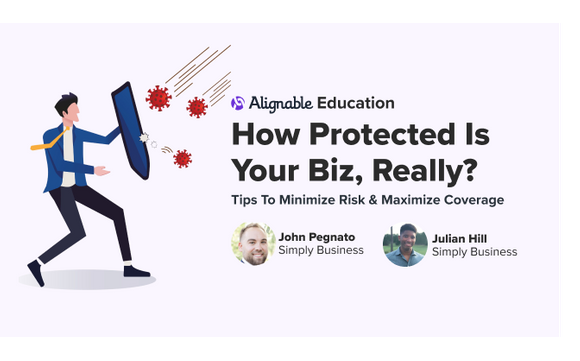 How Protected Is your Biz, Really? Tips To Minimize Risk & Maximize Coverage