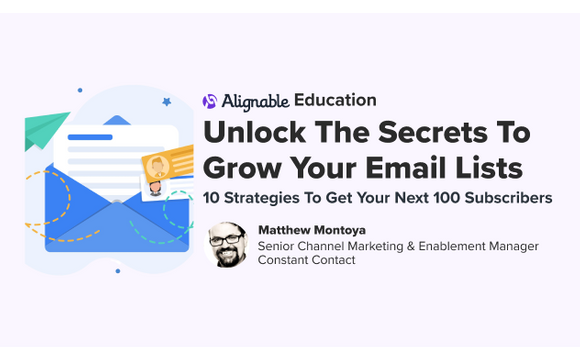 Unlock The Secrets To Grow Your Email Lists: 10 Strategies To Get Your Next 100 Subscribers