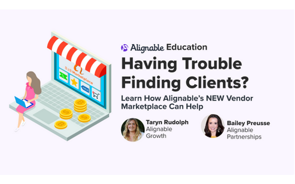 Having Trouble Finding Clients? Learn How Alignable's NEW Vendor Marketplace Can Help