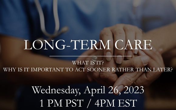 LONG-TERM CARE - WHAT IS IT? WHY IS IT IMPORTANT TO ACT SOONER RATHER ...