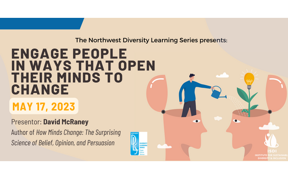 Engage People in Ways that Open Their Minds to Change by Institute for ...