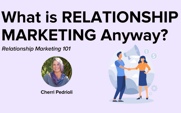 What is Relationship Marketing Anyway?