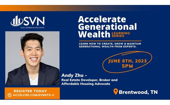 Accelerate Generational Wealth Learning Series - June 2023 by SVN | Accel Commercial RE in ...