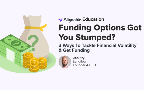 Funding Options got you Stumped? 3 Ways To Tackle Financial Volatility & Get Funding
