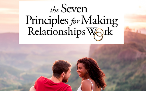 The Seven Principles for Making Relationships Work: Early Bird Pricing ...