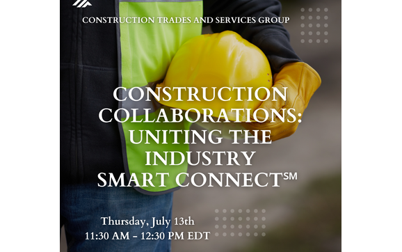 Construction Collaborations: Uniting the Industry Smart Connect℠
