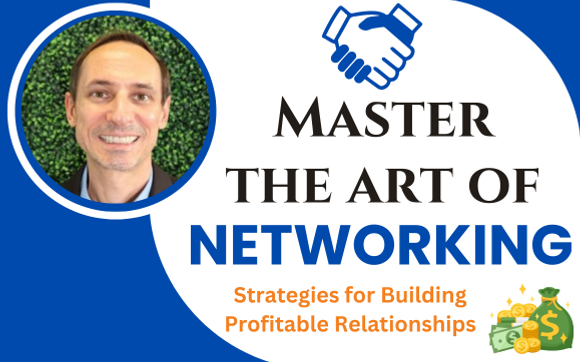 Mastering the Art Of Networking: Strategies for Profitable Relationships Powered by Smart Connect