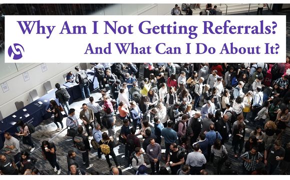 Why Am I Not Getting Referrals?