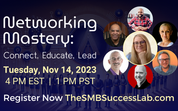 Networking Mastery: Connect, Educate, Lead