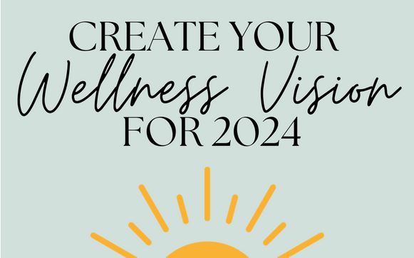 Create Your Wellness Vision for 2024! by Renew Your Joy Coaching in ...