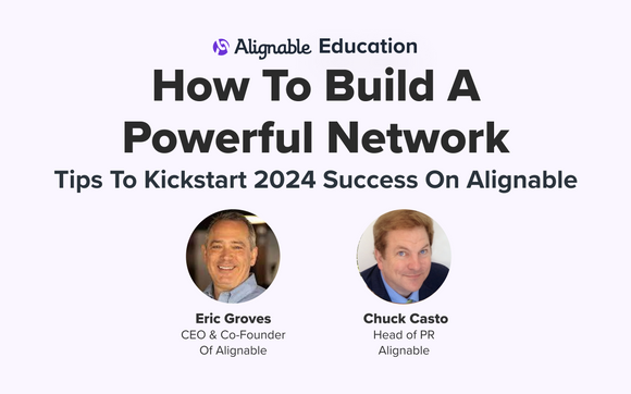 How to Build a Powerful Network! Tips To Kickstart 2024 Success On Alignable
