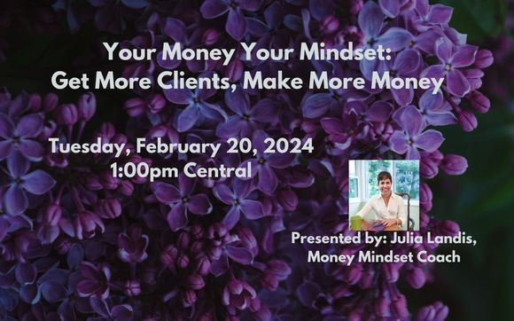 Your Money Your Mindset: Get More Clients, Make More Money