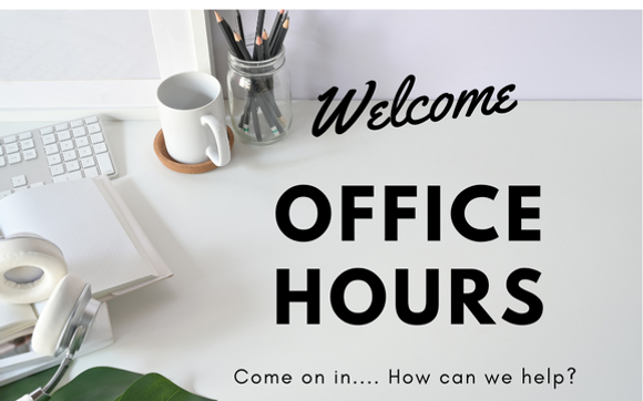 Office Hours - How Can We Help?