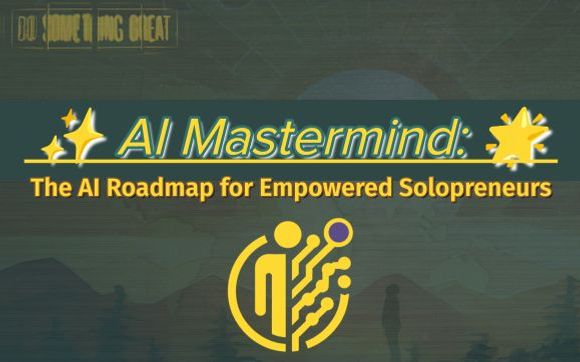 AI Mastermind: The AI Roadmap for Empowered Solopreneurs
