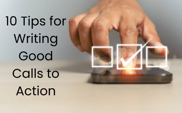 10 Tips for Writing Good Calls to Action