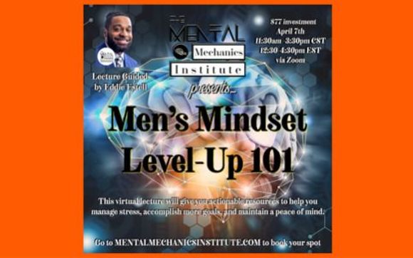 Men’s Mindset Level-Up 101 by The Mental Mechanics Institute in San ...