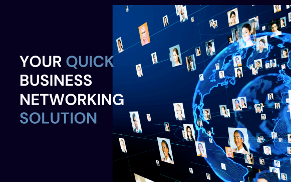 Your Quick Business Networking Solution