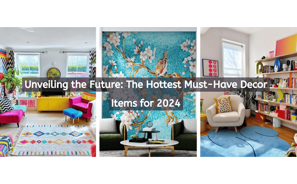 Unveiling the Future: The Hottest Must-Have Decor Items for 2024 by ...