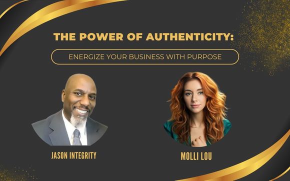 The Power of Authenticity: Energize Your Business With Purpose