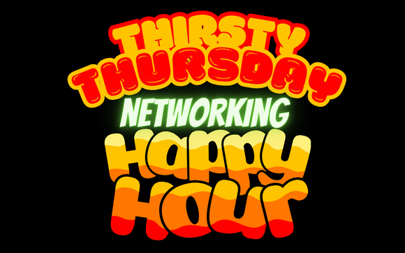 Thirsty Thursday NETWORKING Happy Hour