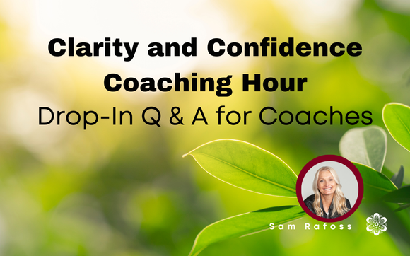 Clarity and Confidence Coaching Q and A for Coaches