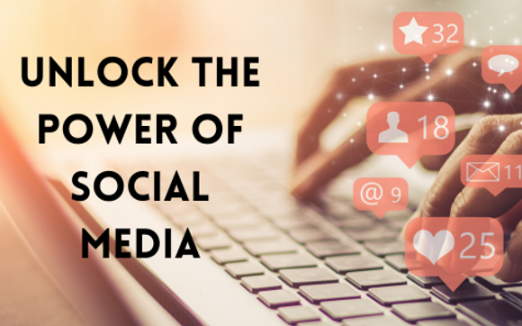 Unlock the Power of Social Media