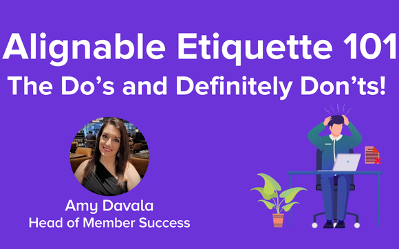 Alignable Etiquette 101: The Do's and Definitely Don'ts!