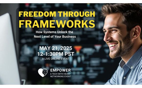 Freedom Through Frameworks - EMPOWER - A Tech With Heart Networking Event